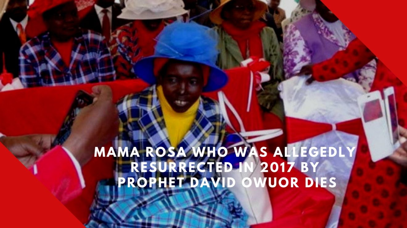 Mama Rosa who was allegedly resurrected in 2017 by prophet David Owuor ...