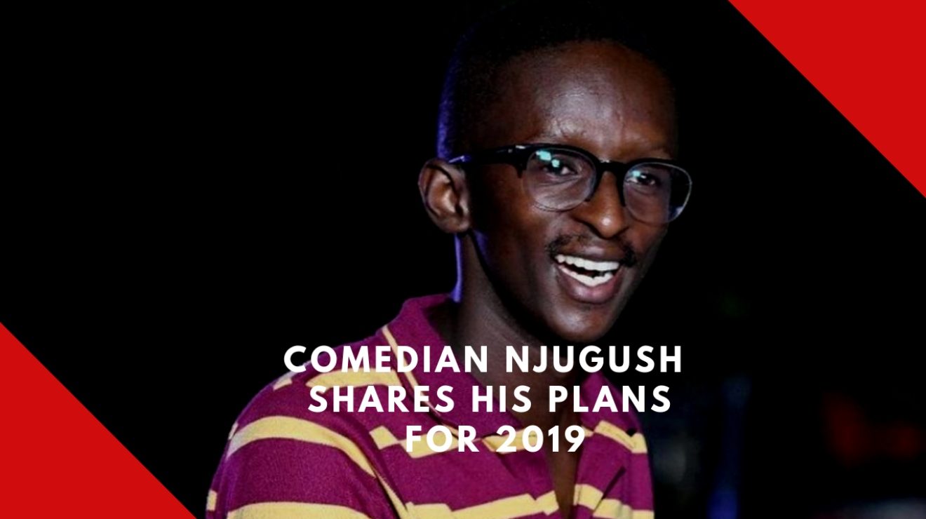 Comedian Njugush shares his plans for 2019 – Nairobi News